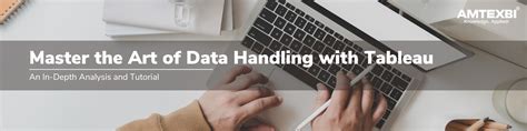 Master The Art Of Data Handling With Tableau An In Depth Analysis And Master The Art Of Data Handling With Tableau An In Depth Analysis And