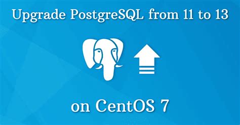 Upgrade Postgresql From 11 To 13 On Centos 7