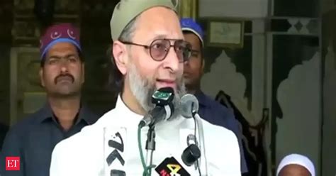 We Will Not Run We Are Not Cowards Aimim Chief Assadudin Owaisi