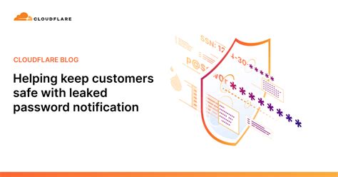 Helping Keep Customers Safe With Leaked Password Notification Helping Keep Customers Safe With Leaked Password Notification