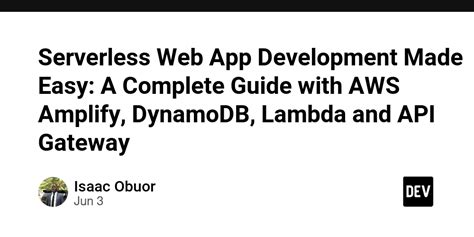 Serverless Web App Development Made Easy A Complete Guide With Aws