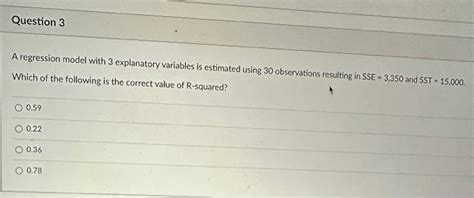 Solved A Regression Model With 3 Explanatory Variables Is