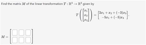 Solved Find The Matrix M Of The Linear Transformation Chegg