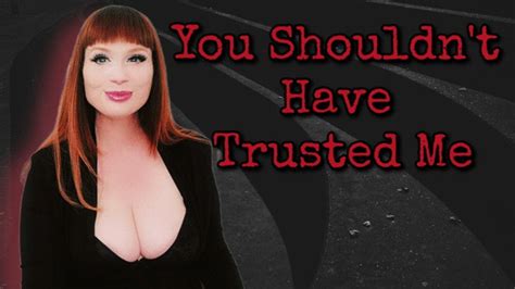 You Should Not Have Trusted Me Wmv Misskatherinenoir Clips4sale