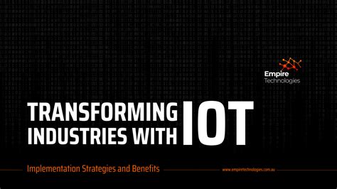 Transforming Industries With Iot Implementation Strategies And Benefits