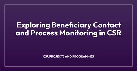Exploring Beneficiary Contact And Process Monitoring In Csr • Csr Education