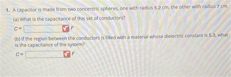 Solved 1 A Capacitor Is Made From Two Concentric Spheres
