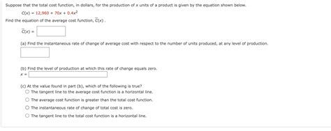 Solved Suppose That The Total Cost Function In Dollars For Chegg