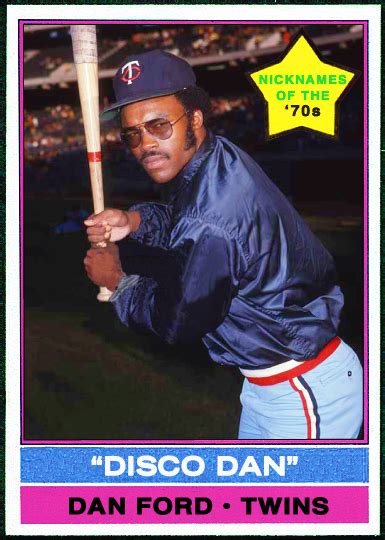 When Topps Had Baseballs Nicknames Of The 1970s Disco Dan Ford