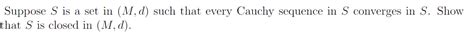 Solved Suppose S Is A Set In M D Such That Every Cauchy Chegg Com