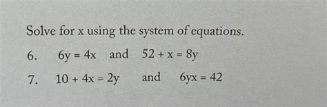 Solved Solve For X Using The System Of Equations 6 6y 4x Chegg Com