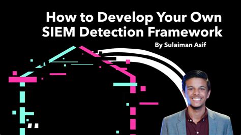 How To Develop Your Own Siem Detection Framework