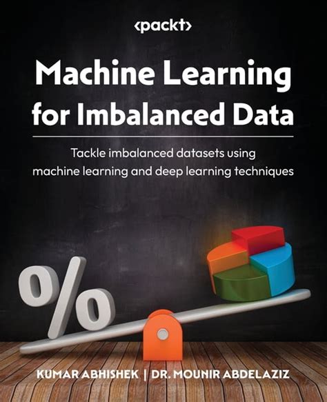 Machine Learning For Imbalanced Data Tackle Imbalanced Datasets Using Machine Learning And Deep