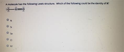 Solved A Molecule Has The Following Lewis Structure Which Chegg Com