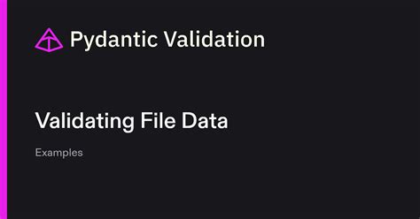Validating File Data Pydantic Docs