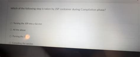 Solved Which Of The Following Step Is Taken By Jsp Container