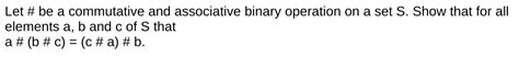 Solved Let Be A Commutative And Associative Binary
