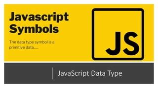 Symbol Is A Primitive Datatype Introduced In ES6 PPT