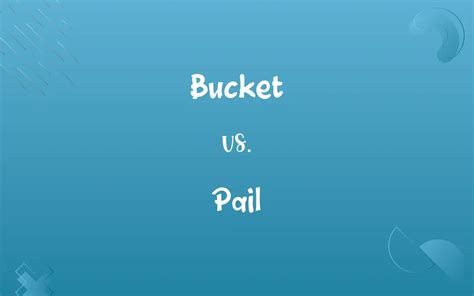 Bucket Vs Pail Know The Difference