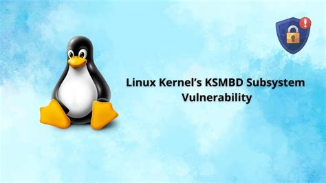 Linux Kernels Ksmbd Subsystem Vulnerability Let Remote Attackers Exhaust