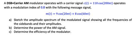 Solved A DSB Carrier AM Modulator Operates With A Carrier Chegg