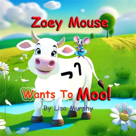Zoey Mouse Wants To Moo Murphy Lisa Murphy Lisa 9780960047536