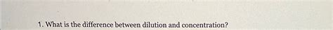 Solved What Is The Difference Between Dilution And
