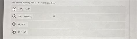Solved Which Of The Following Half Reactions Are
