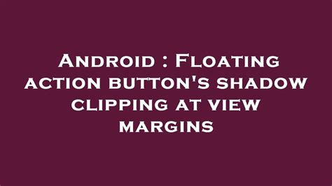 Android Floating Action Buttons Shadow Clipping At View Margins