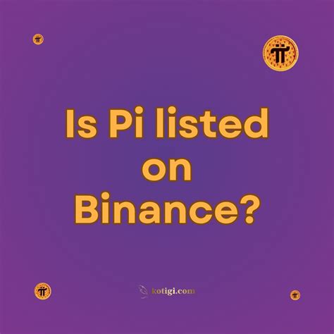 Is Pi Listed On Binance Must Read