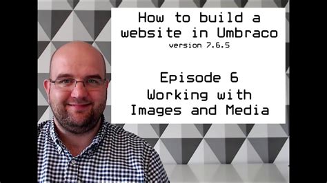 S02 E06 How To Build A Website In Umbraco Version 765 Working With Images And Media Youtube