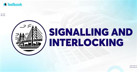 Signalling And Interlocking Importance And The Assorted Types