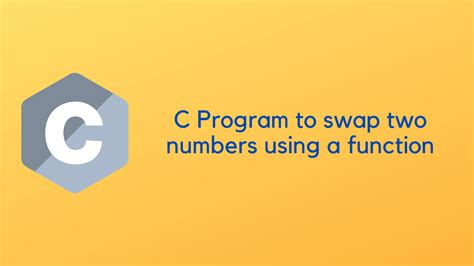 c program to swap two numbers using a function