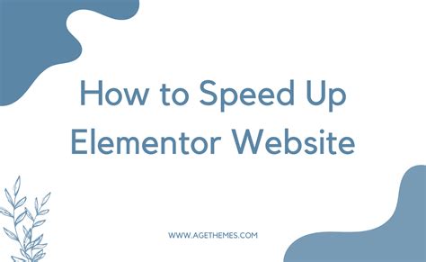 How To Speed Up Elementor Website Effective Ways Age Themes