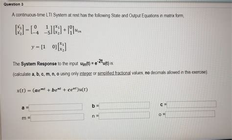 Solved Question 3 A Continuous Time Lti System At Rest Has