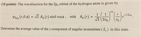 Solved 15 Points The Wavefunction For The 2p Orbital Of
