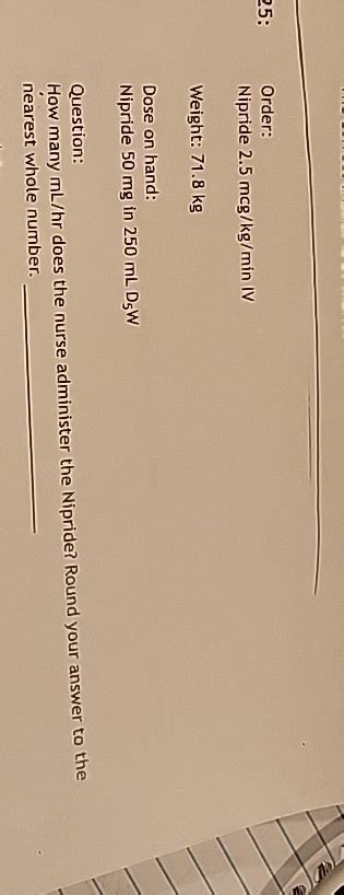 Solved 25 Order Nipride 2 5mcgkgmin IVWeight 71 8kgDose Chegg Com