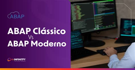 Abap Clássico X Abap Moderno Infinitfy Infinitfy