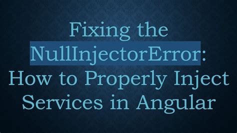 Fixing The Nullinjectorerror How To Properly Inject Services In Angular Youtube