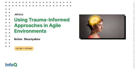 Using Trauma Informed Approaches In Agile Environments Infoq