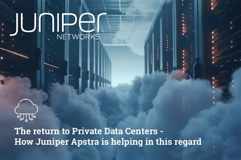 The Return To Private Data Centers How Juniper Apstra Is Helping In This Regard