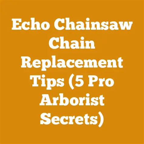 Echo Chainsaw Chain Replacement Tips 5 Pro Arborist Secrets