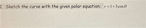 Solved Sketch The Curve With The Given Polar Equation Chegg
