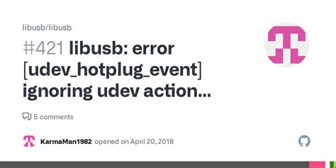 libusb error [udev hotplug event] ignoring udev action bind with