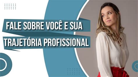 FALE SOBRE VOCÊ X FALE SOBRE A SUA TRAJETÓRIA PROFISSIONAL - YouTube