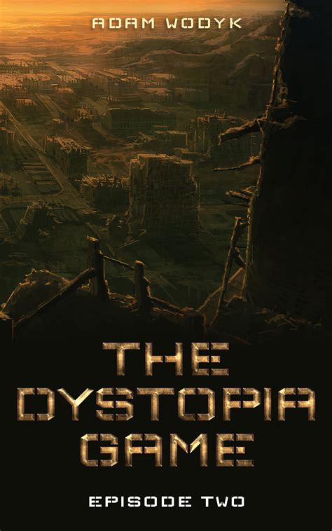 The Dystopia Game Episode Two By Adam Wodyk Goodreads