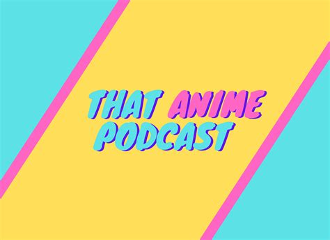 That Anime Podcast For Casual Anime Fanatics At Patron Hunt — Find Your Next Favorite Indie