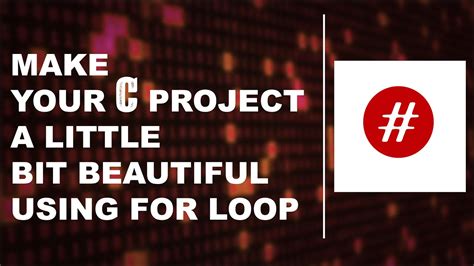 c programming tutorial for loop how to make your c project beautiful using for loop youtube