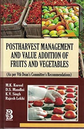 Postharvest Management And Value Addition Of Fruits And Vegetables