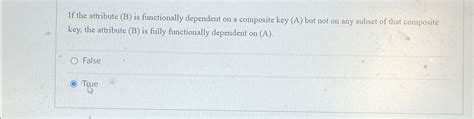 Solved If The Attribute B ﻿is Functionally Dependent On A